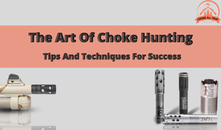 The Art of Choke Hunting - Tips and Techniques for Success
