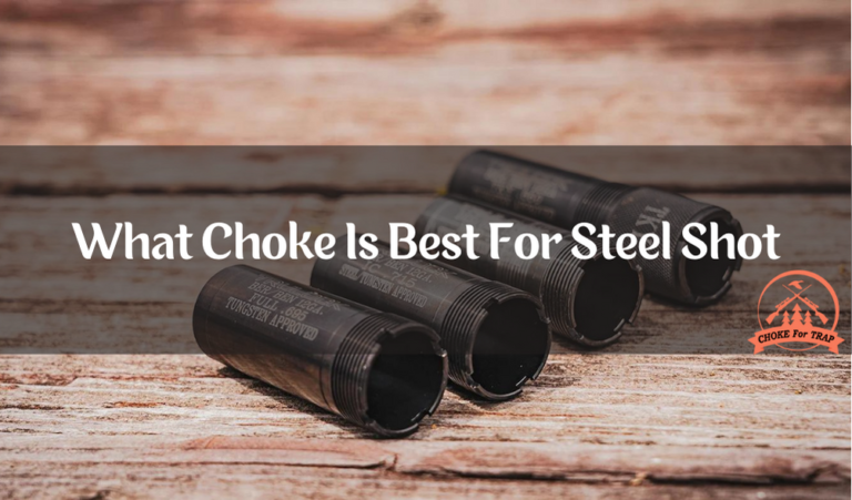 What Choke is Best for Steel Shot? - Choke for Trap