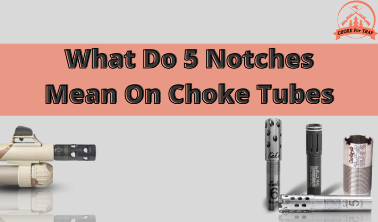 What Does 5 Notches Mean on Choke Tubes? - Choke for Trap