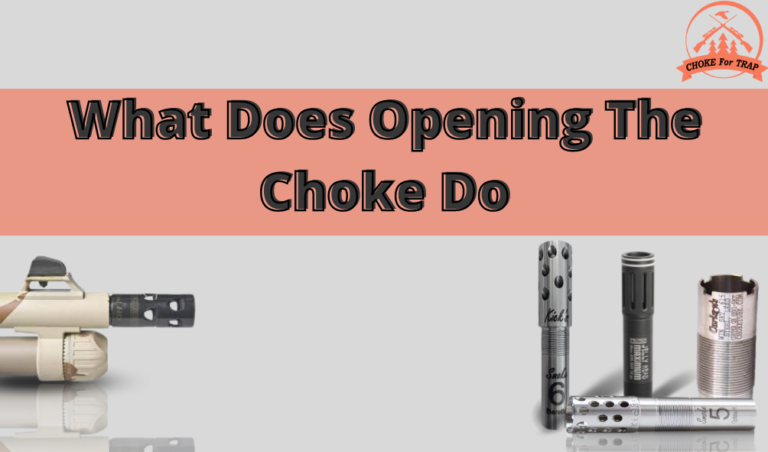 What Does Opening the Choke Do? Choke For Trap